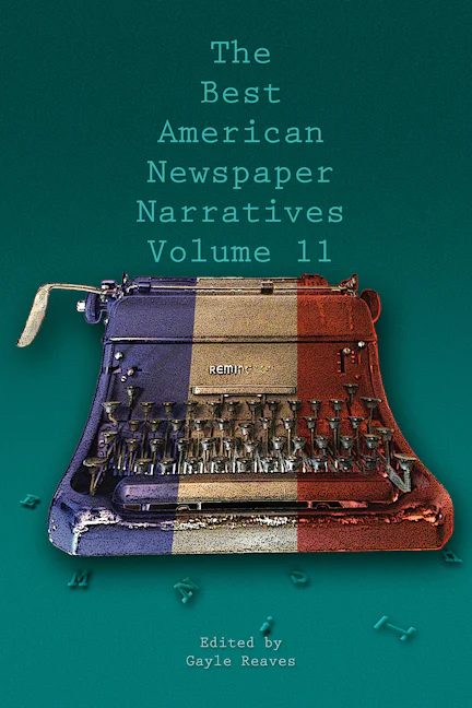 The Best American Newspaper Narratives, Volume 11